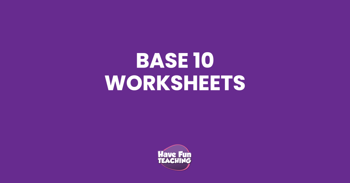 Base 10 Worksheets - Have Fun Teaching