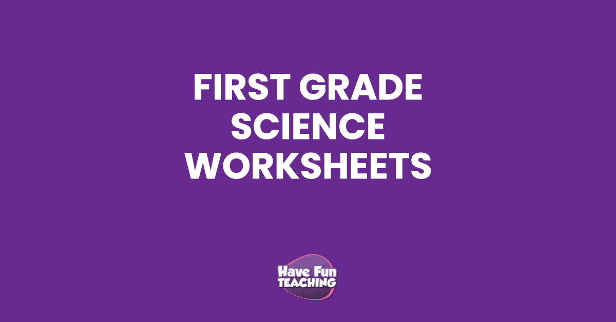 First Grade Science Worksheets - Have Fun Teaching