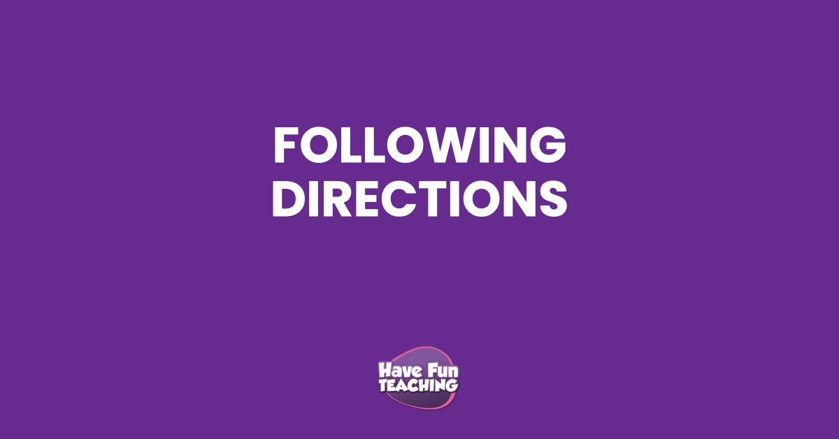 Following Directions - Have Fun Teaching