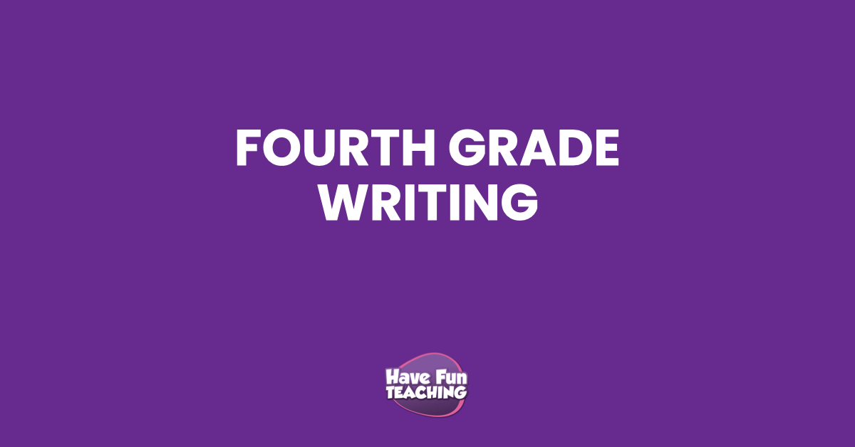 Fourth Grade Writing - Have Fun Teaching
