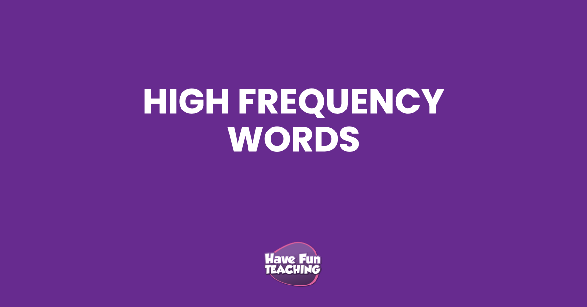 High Frequency Words - Have Fun Teaching