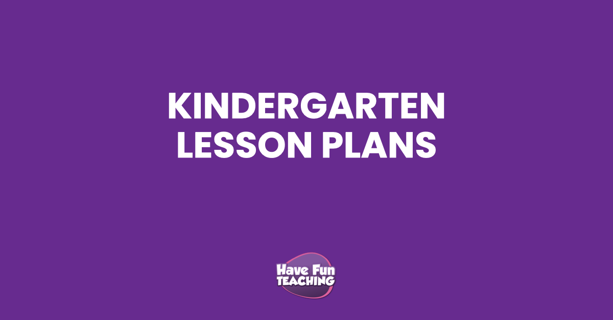 Kindergarten Lesson Plans - Have Fun Teaching