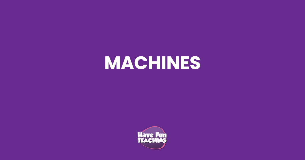 Machines - Have Fun Teaching