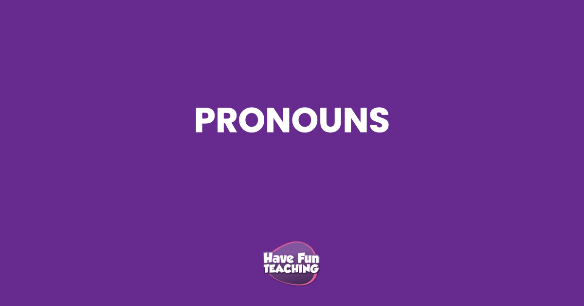 Pronouns - Have Fun Teaching