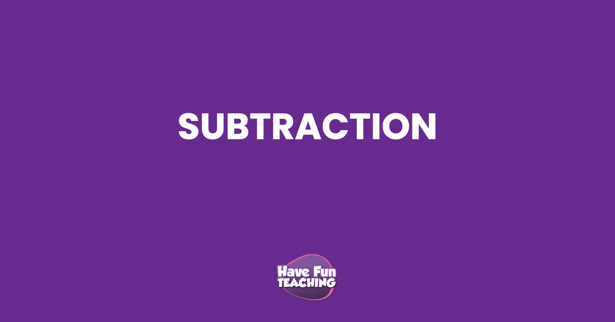 Subtraction - Have Fun Teaching